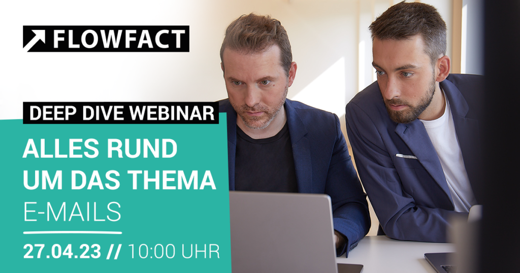 Deep Dive Webinar: Alles rund um das Thema E-Mails - FLOWFACT
